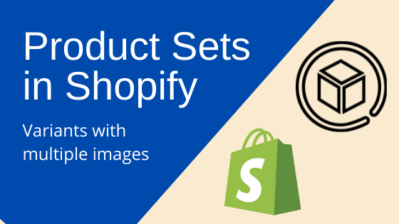 Creating 'Product Sets' in Shopify Creating 'Product Sets' in Shopify